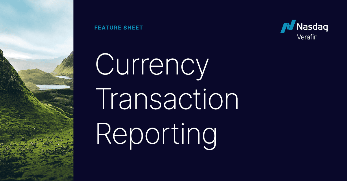 Currency Transaction Reporting - Nasdaq Verafin