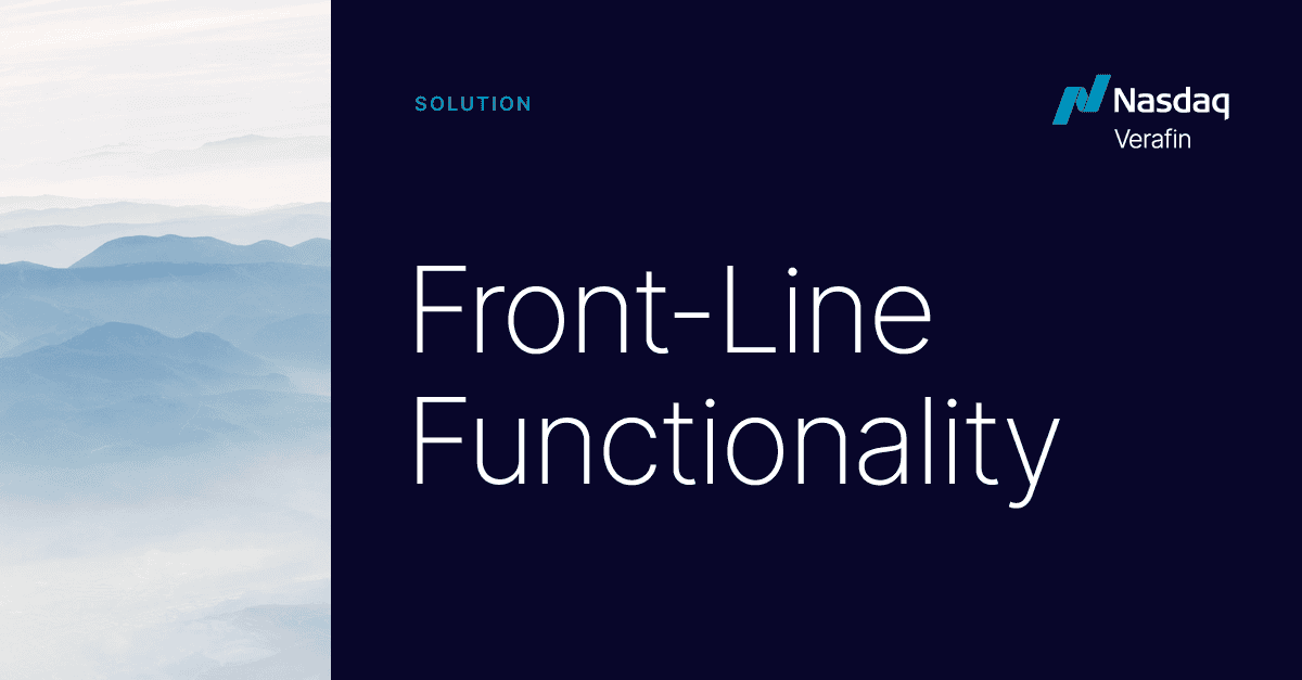 Front-Line Functionality - Nasdaq Verafin