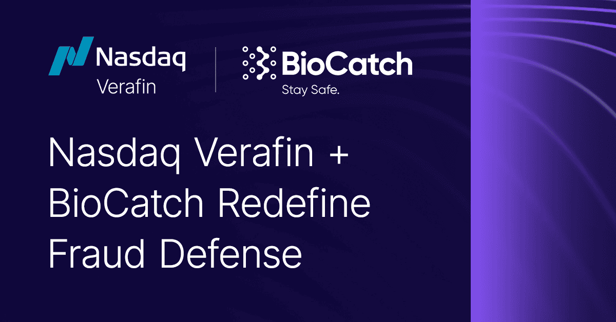 Nasdaq Verafin and BioCatch Redefine Fraud Defense - Nasdaq Verafin