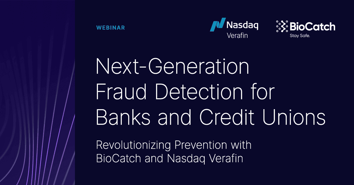BioCatch & Nasdaq Verafin: Next-Generation Fraud Detection for Banks ...